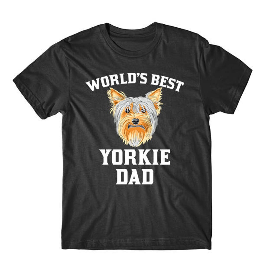 Yorkshire Terrier Shirt World's Best Yorkie Dad Dog Owner Graphic T ...