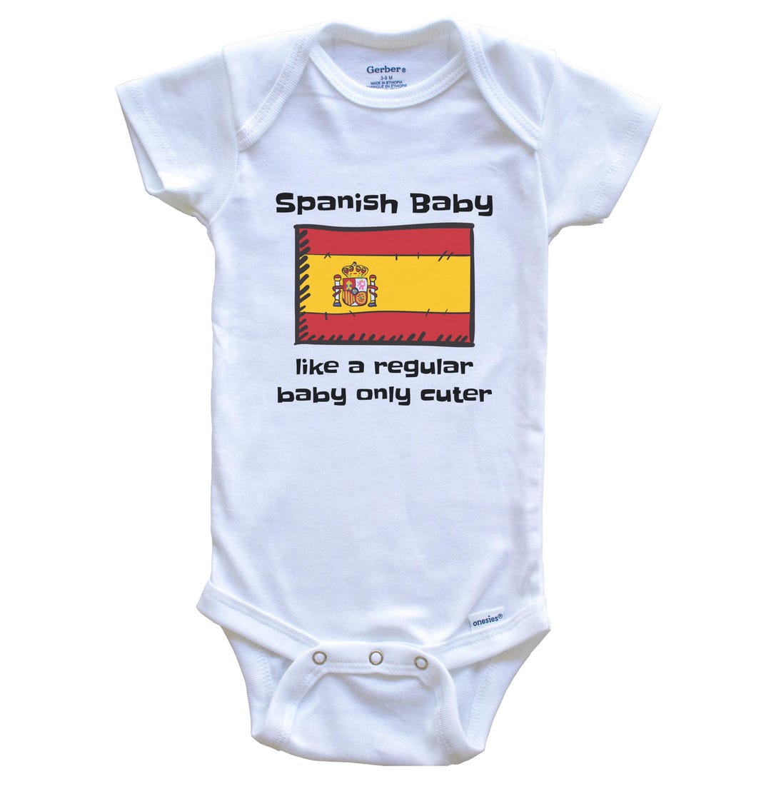 Spanish Baby Like A Regular Baby Only Cuter Funny Spain Flag Baby ...