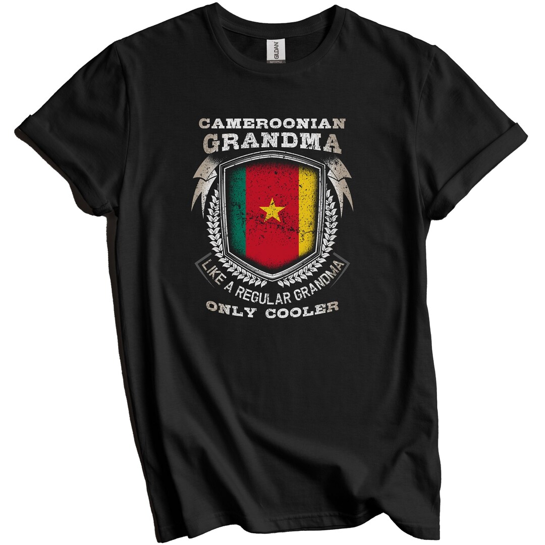 Cameroonian Grandma Shirt - Funny Cameroon Gift for Grandma Cameroonian ...