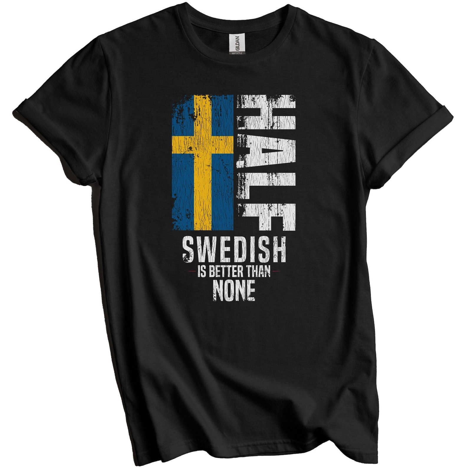 Swedish Shirt, Sweden Flag Shirt - Half Swedish is Better Than None ...