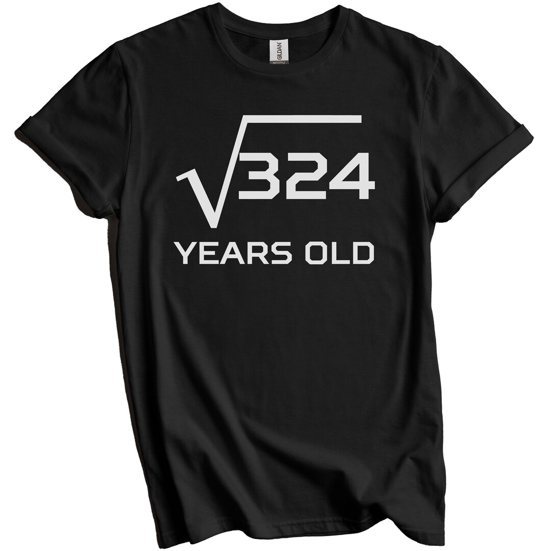 Square Root of 324 Funny 18th Birthday Shirt - Birthday Gift for 18 ...