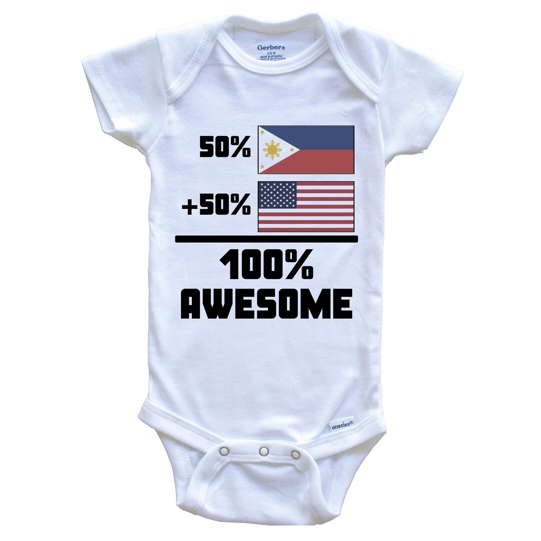 50 Percent Filipino 50 Percent American 100% Awesome Funny Flag Baby ...