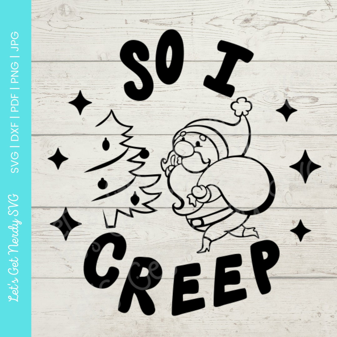 So I Creep Santa - Christmas Svg, Dxf, Pdf, Png, Jpg Clipart - Digital ...