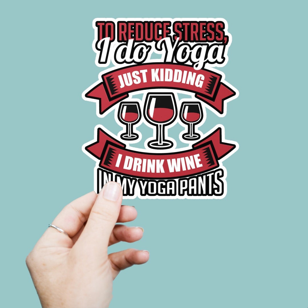 Funny Wine Alcohol Decal, Satin Finish Sticker, Yoga Pants Wine Laptop ...