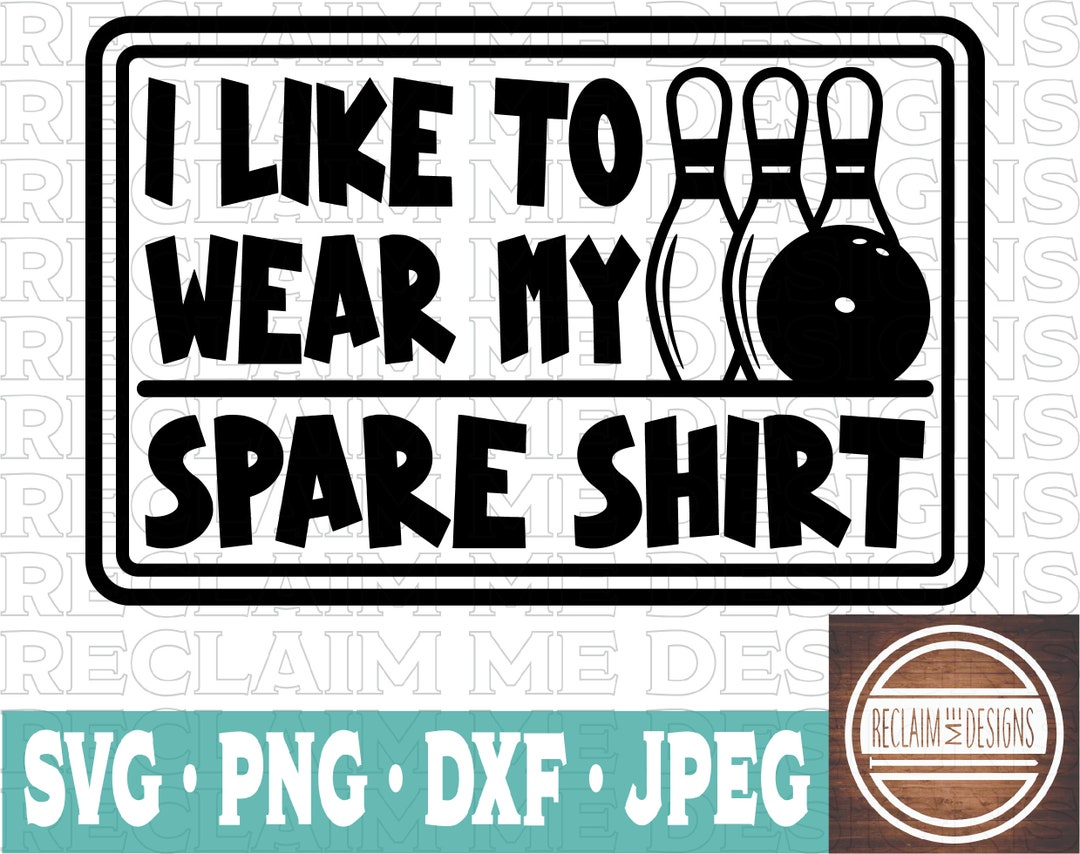 I Like to Wear My Spare Shirt Svg,png,dxf, and Jpeg File - Etsy