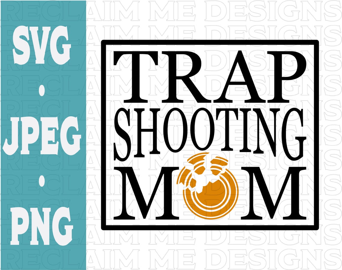 Trap Shooting Mom Svg,png,and JPEG File - Etsy