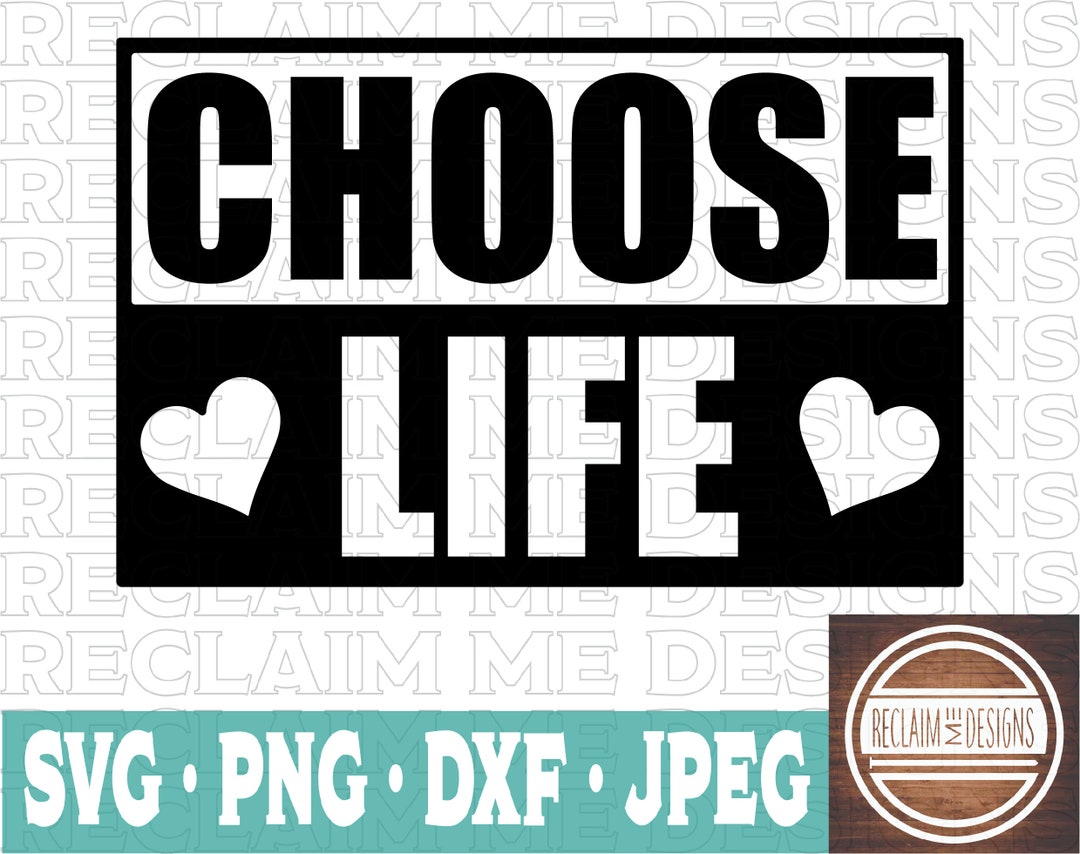 Choose Life SVG,PNG,JPEG, and Dxf File - Etsy