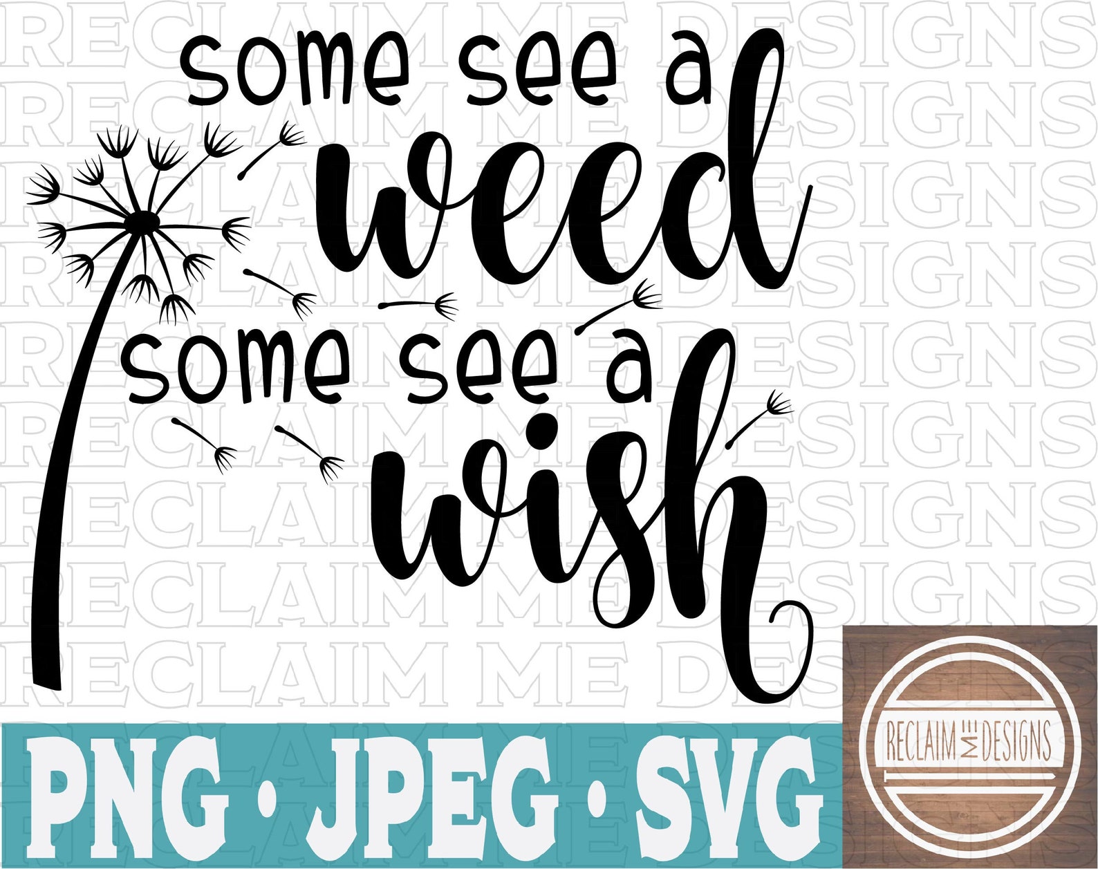 Some See a Weed Some See a Wish SVGPNG and JPEG File | Etsy
