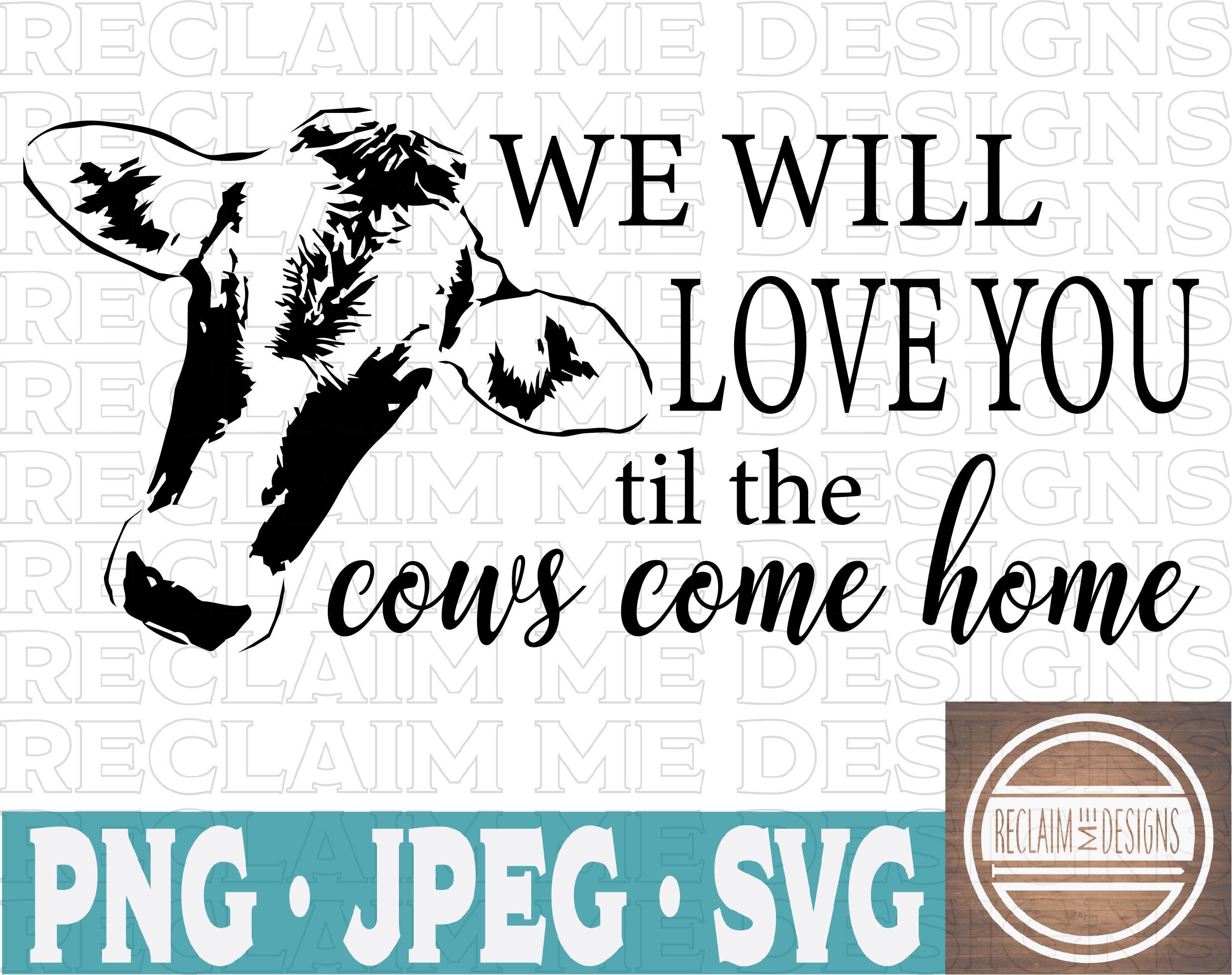 We Will Love You Cow SVG, PNG , and JPEG File - Etsy