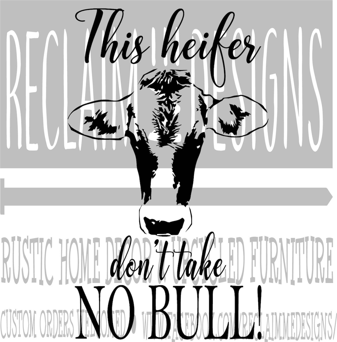 This Heifer Don't Take No Bull SVG,PNG, and JPEG File - Etsy