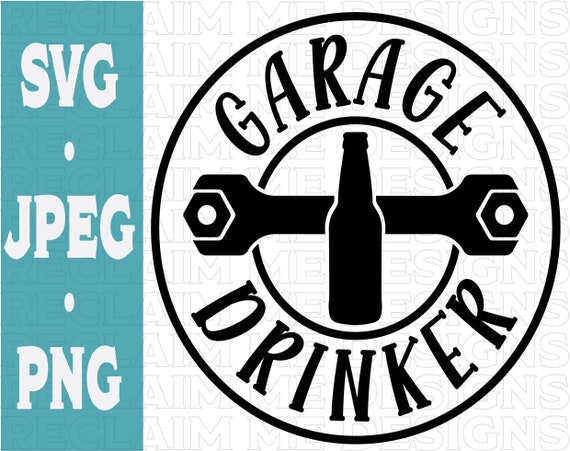 Garage Drinker SVG PNG and JPEG File - Etsy