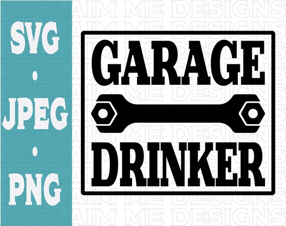 Garage Drinker SVG PNG and JPEG File | Etsy