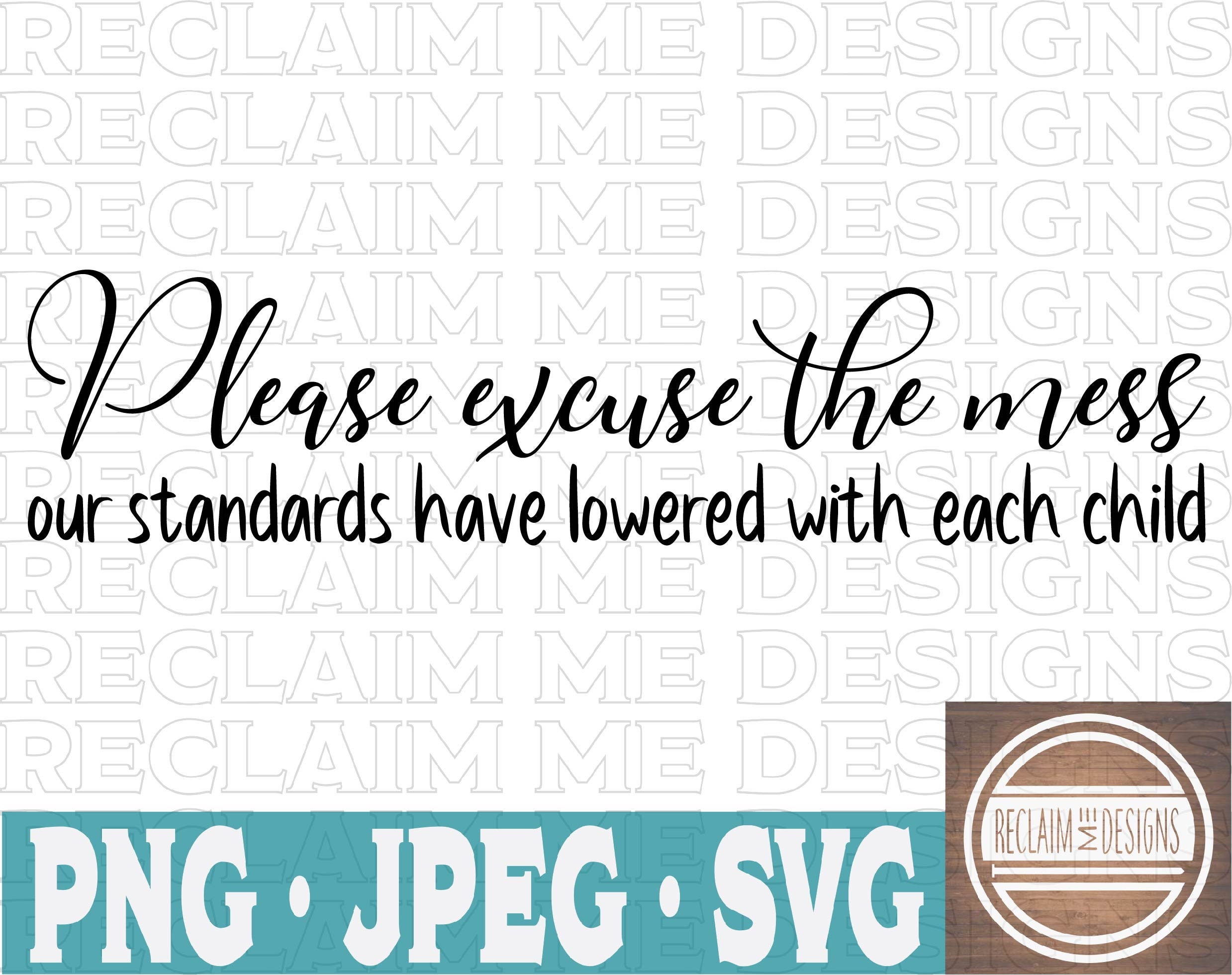 Please Excuse the Mess SVGJPEG and PNG File | Etsy