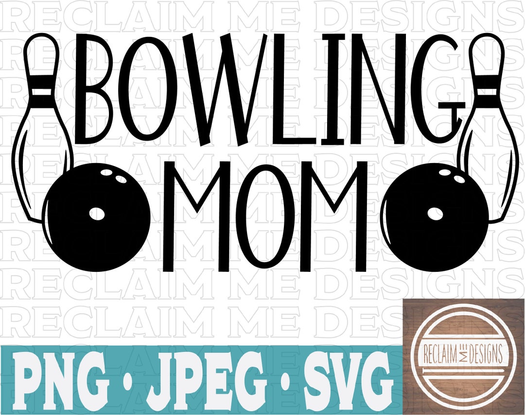 Bowling Mom SVG,PNG, and JPEG File - Etsy
