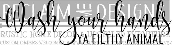 Wash Your Hands Ya Filthy Animal PNGSVG and JPEG File | Etsy
