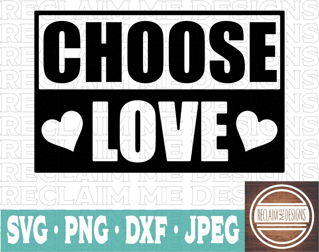 Choose Love SVG,PNG,JPEG, and Dxf File - Etsy