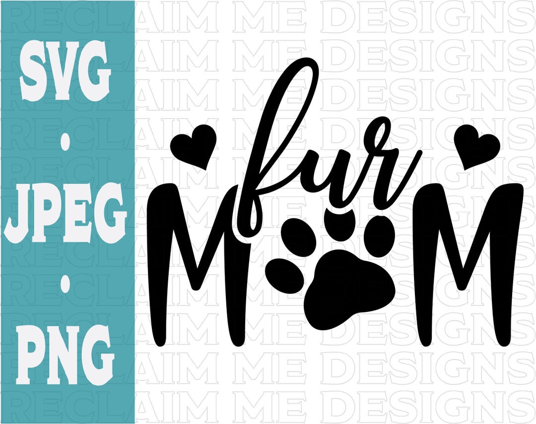Fur Mom SVG,PNG, and JPEG File - Etsy