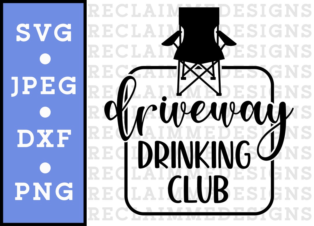 Driveway Drinking Club SVG, PNG, DXF, and Jpeg File - Etsy