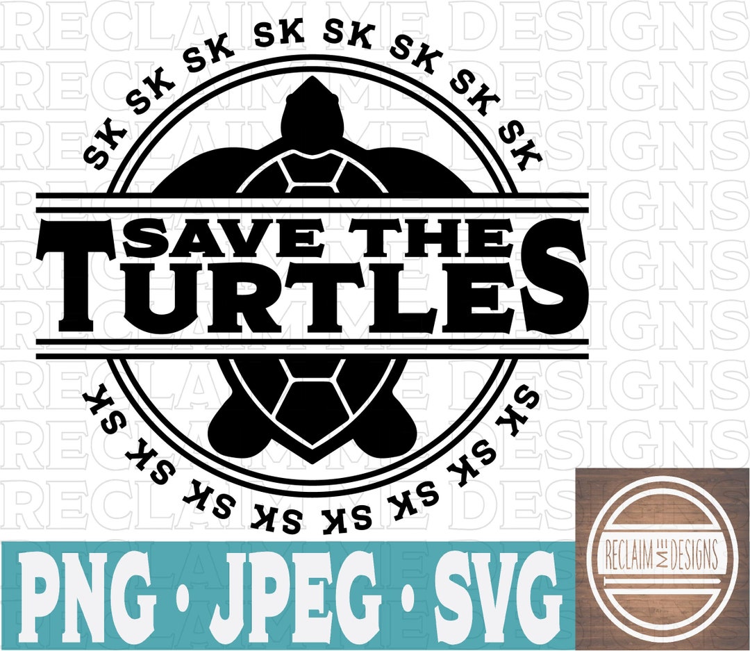Save the Turtles SVG,PNG, and JPEG File - Etsy