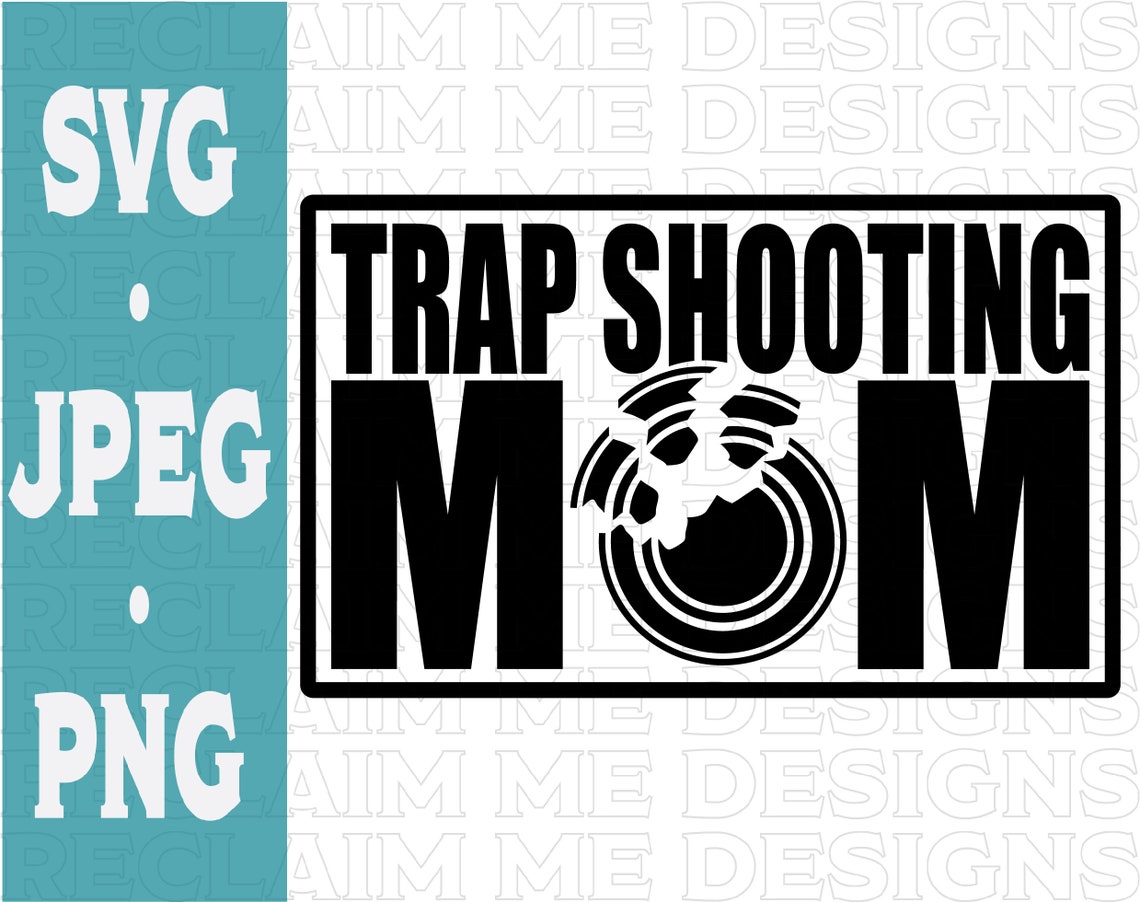 Trap Shooting Mom Svg,png,and JPEG File - Etsy