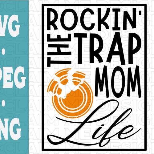 Rockin' the Trap Mom Life SVGPNG and JPEG File - Etsy