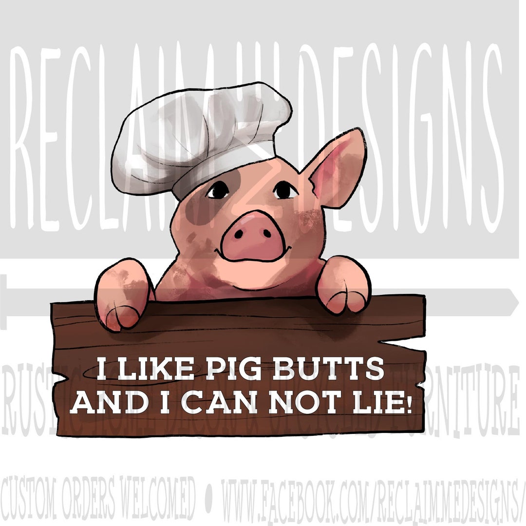 I Like Pig Butts and I Can Not Lie PNG File for Sublimation - Etsy