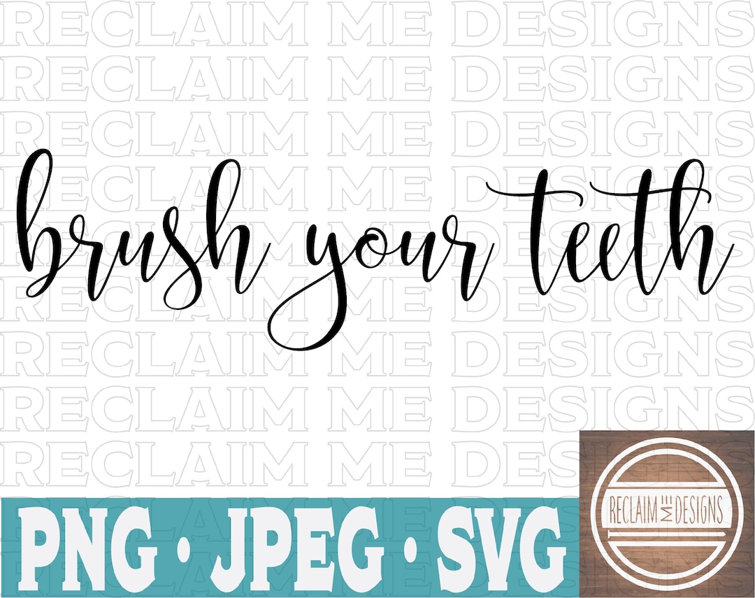 Brush Your Teeth SVG,PNG and JPEG File - Etsy
