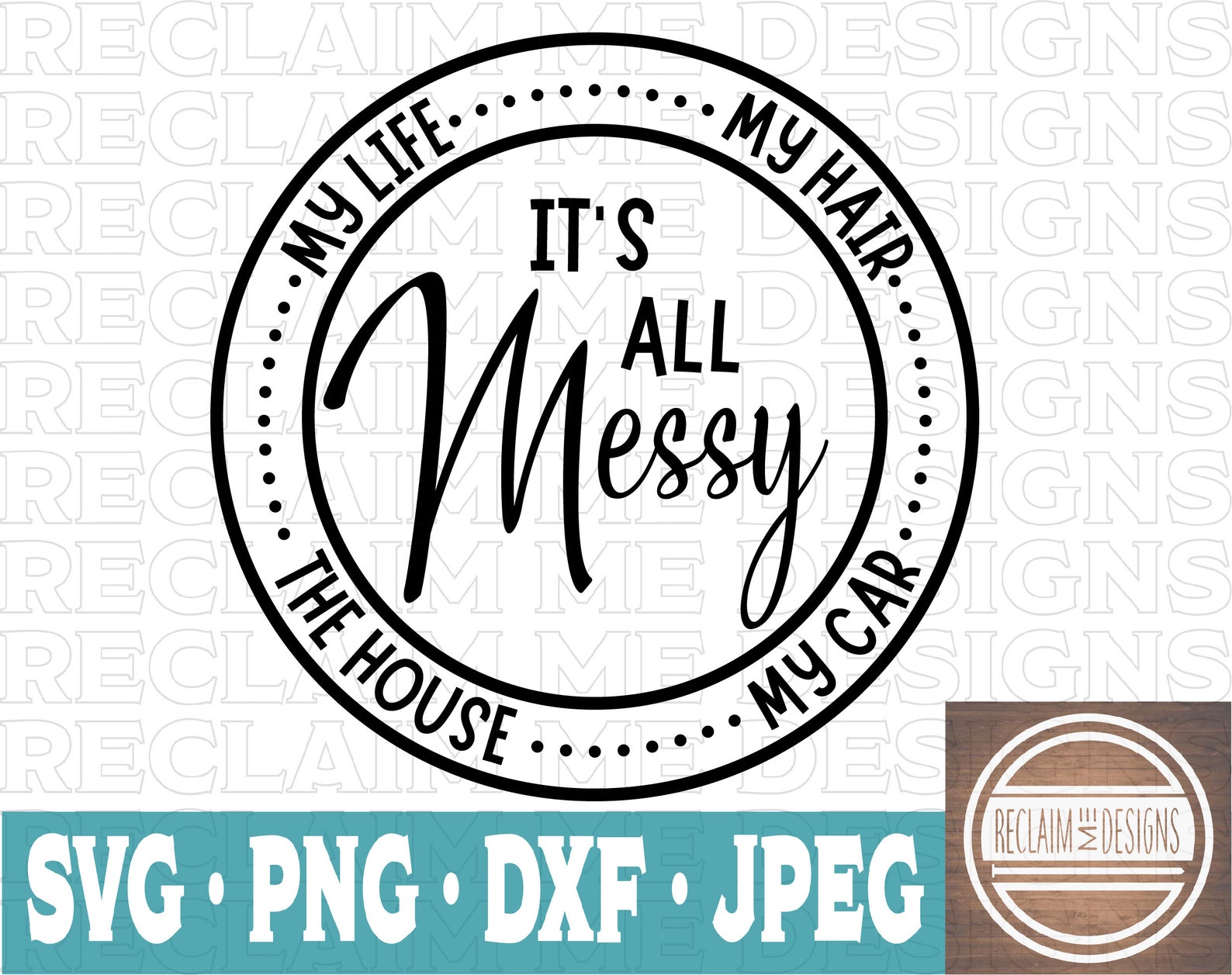 It's All Messy Svg,png,dxf,and Jpeg File - Etsy