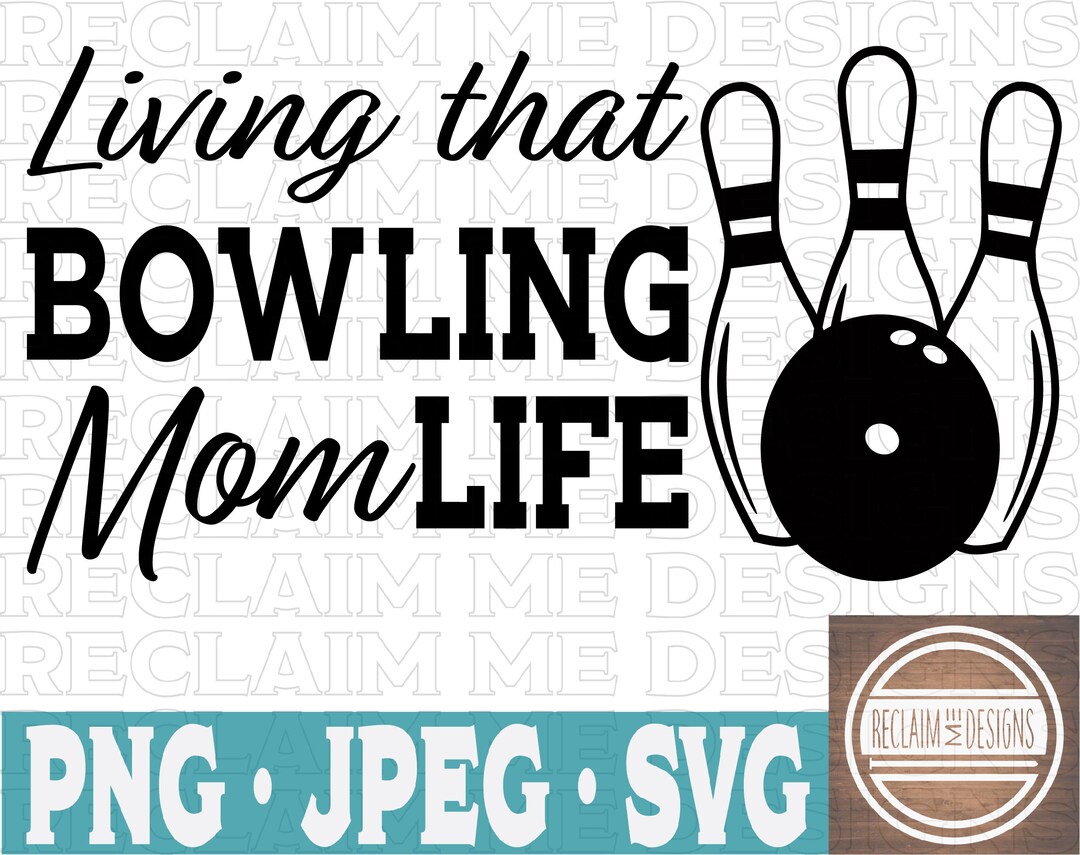 Living That Bowling Mom Life SVG,PNG, and JPEG File - Etsy