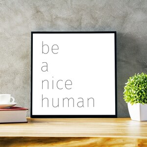 Be A Nice Human, Inspirational Poster, Downloadable Prints, Coffee Shop ...