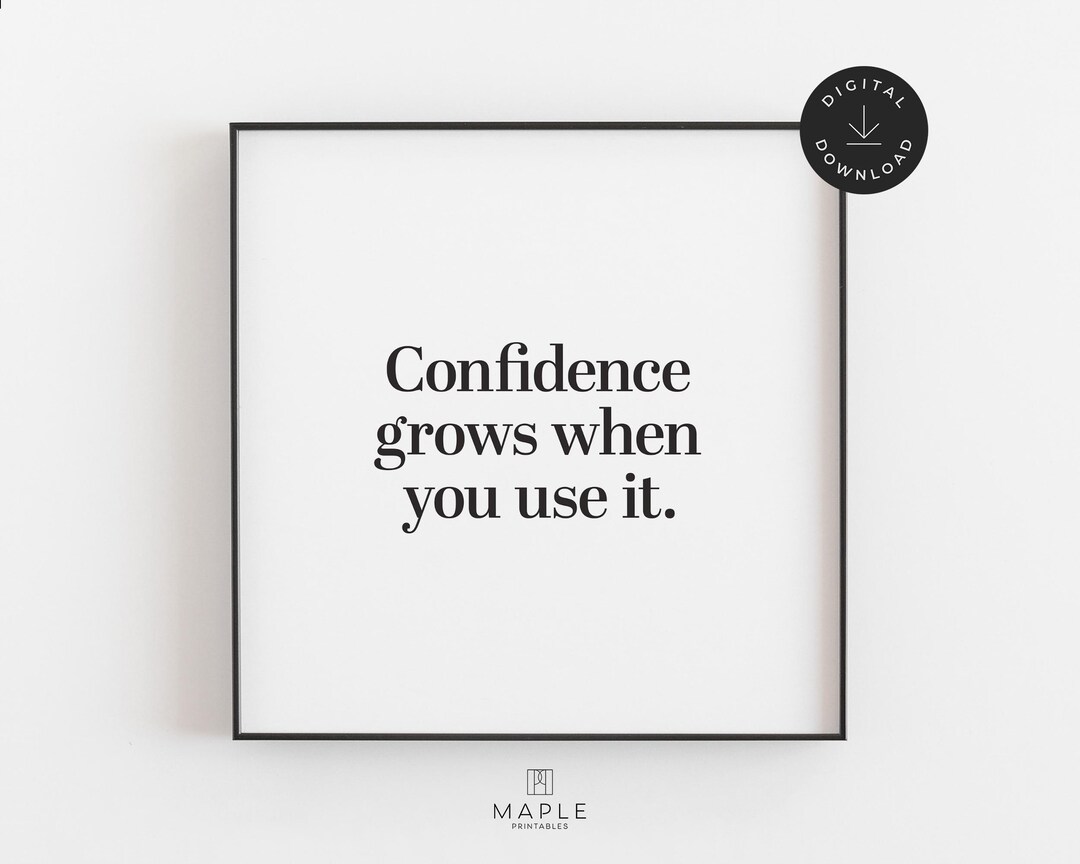 Motivational Confidence Print: 'confidence Grows When You Use It' Quote ...