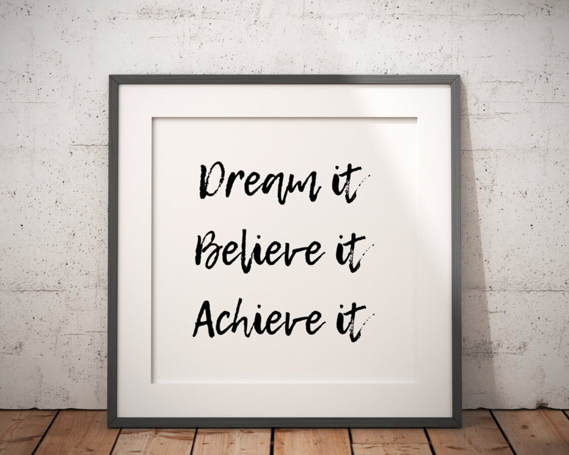 Dream It Believe It Achieve It Motivational Downloadable | Etsy
