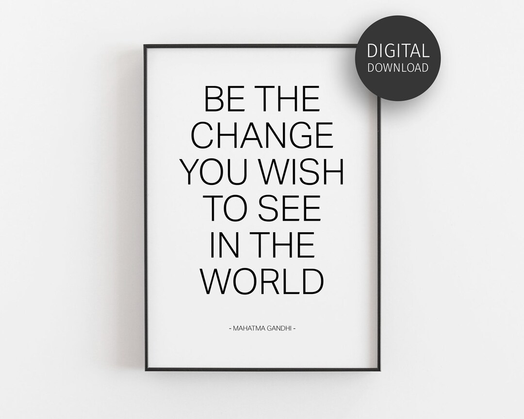 Be the Change, Gandhi Quote, Downloadable Prints, Inspirational Poster ...
