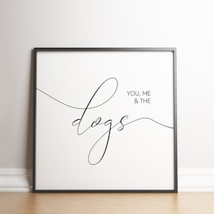 You Me & the Dogs, Dog Quote Print, Downloadable Prints, Home Decor ...