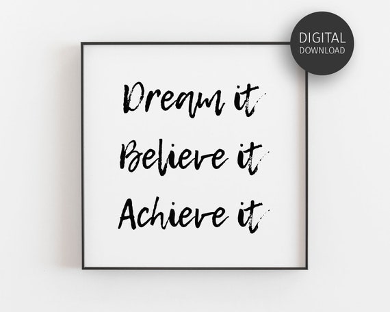 Dream It Believe It Achieve It Motivational Downloadable | Etsy