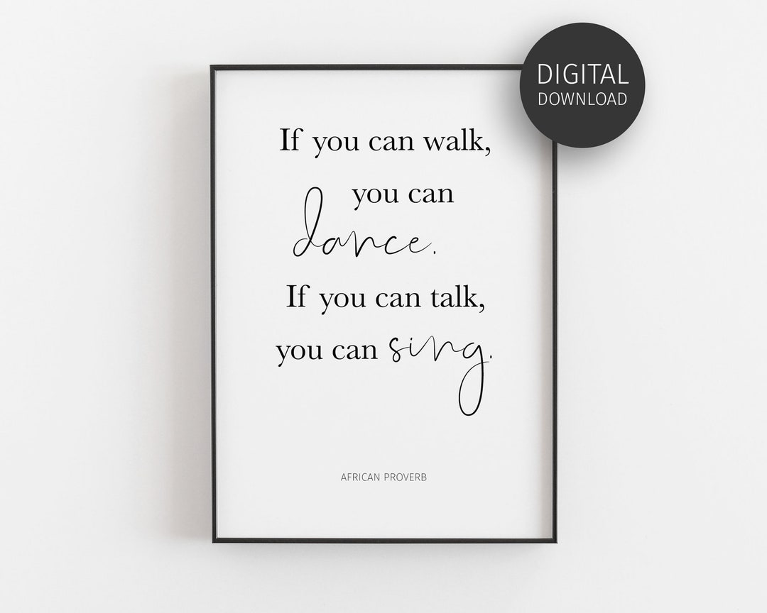 African Proverb, Dance Sing Quote, Downloadable Print, Printable Quote ...