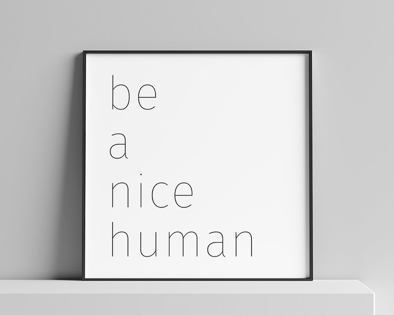 Be A Nice Human Inspirational Poster Downloadable Prints | Etsy
