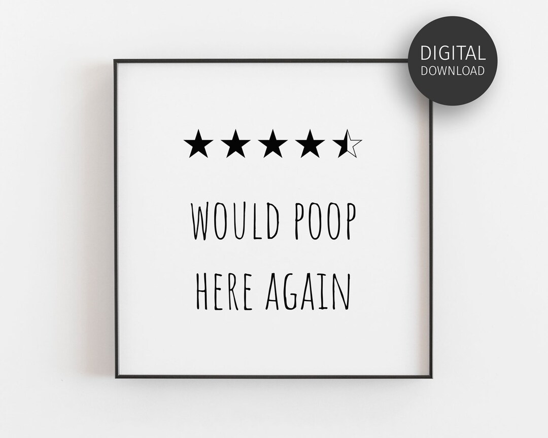 Would Poop Here Again, Funny Bathroom Print, Downloadable Prints ...