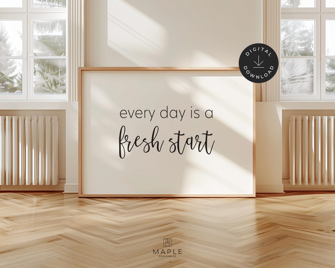 Inspirational Quote, Downloadable Print, Every Day is A Fresh Start ...
