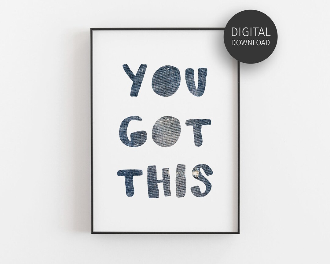 You Got This, Downloadable Prints, Inspirational, Encouragement ...