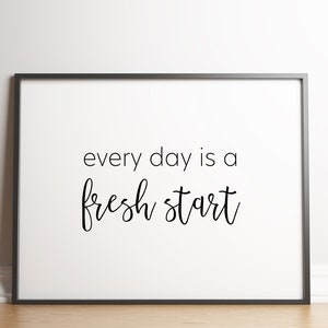Inspirational Quote, Downloadable Print, Every Day is A Fresh Start ...