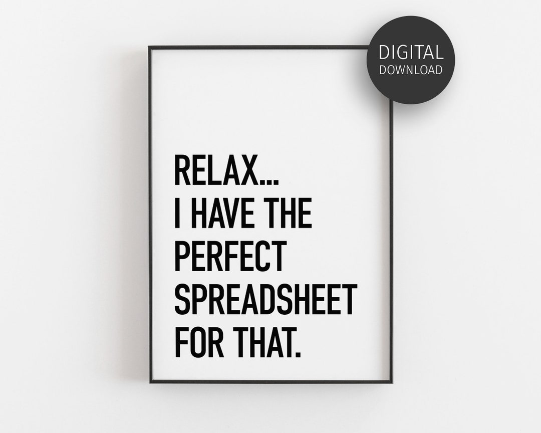 Relax I Have a Spreadsheet for That, Printable Office Wall Art ...