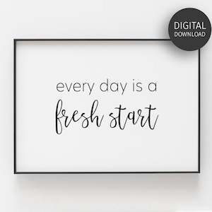 Inspirational Quote, Downloadable Print, Every Day is A Fresh Start ...