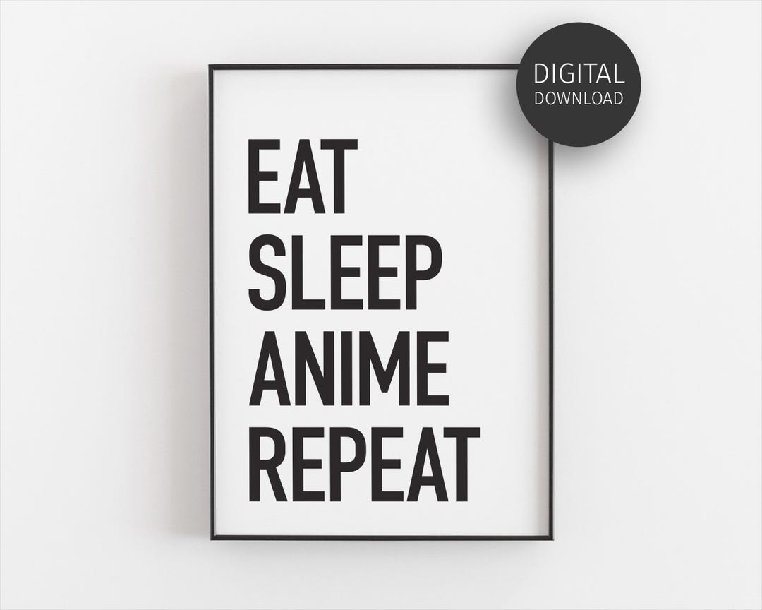 Eat Sleep Anime Repeat Print, Printable Wall Art for Anime Office Decor ...