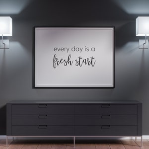 Inspirational Quote, Downloadable Print, Every Day is A Fresh Start ...