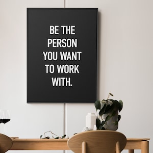 Motivational Wall Art, Be the Person You Want to Work With, Home Office ...