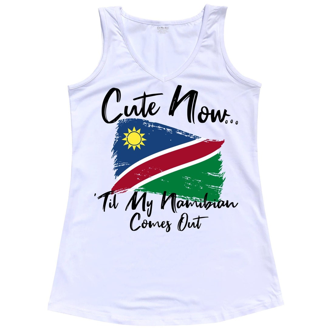 Cute Now... 'til My Namibian Comes Out Ladies/female V-neck Tank Top ...
