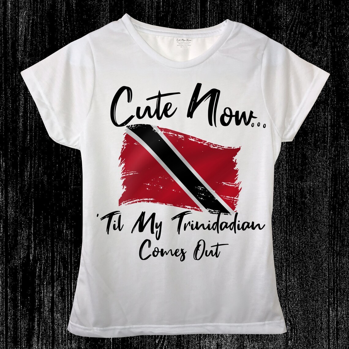 Ladies Trinidad Flag T-shirt cute Now... 'til My Trinidadian Comes Out ...