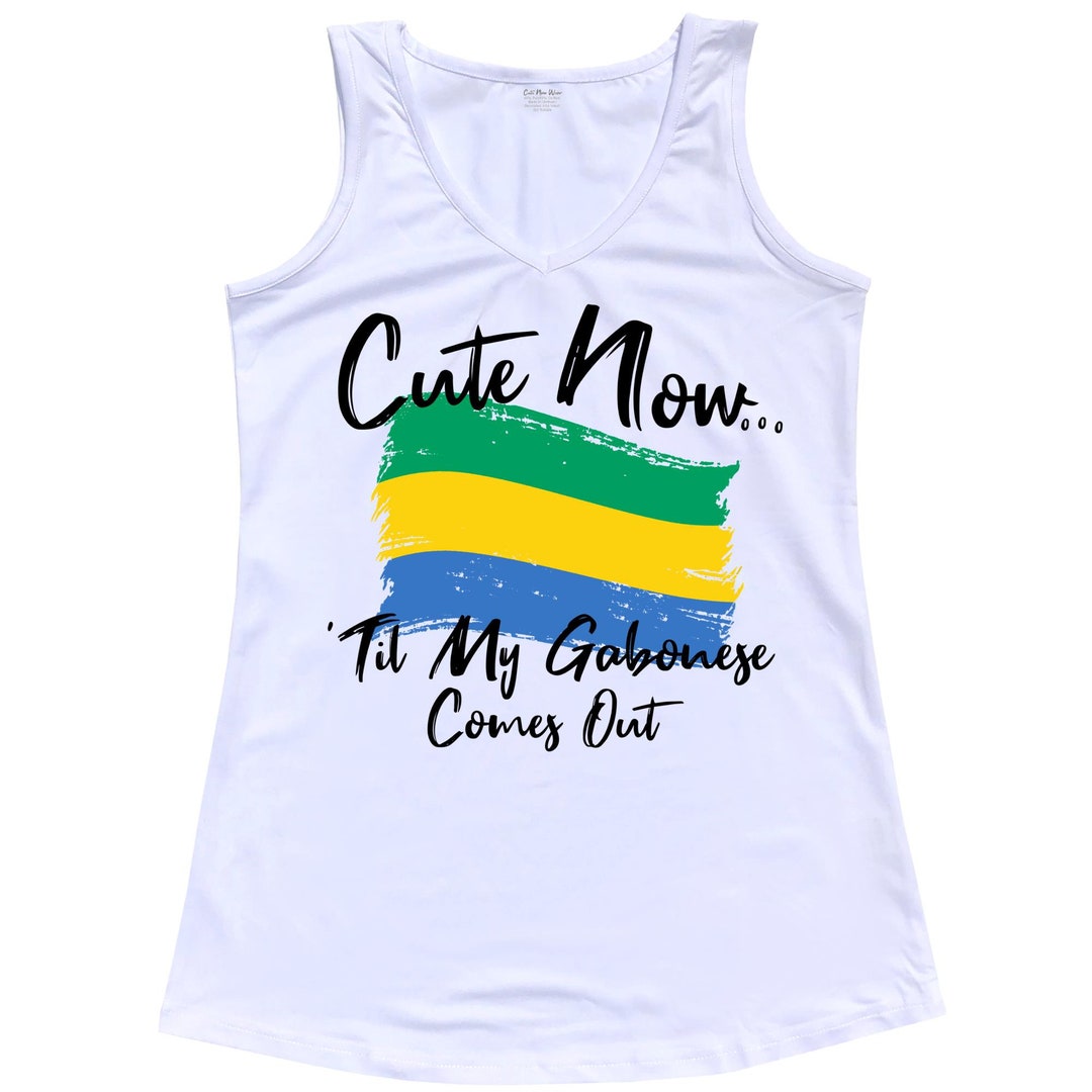 Cute Now... 'til My Gabonese Comes Out Ladies/female V-neck Tank Top ...
