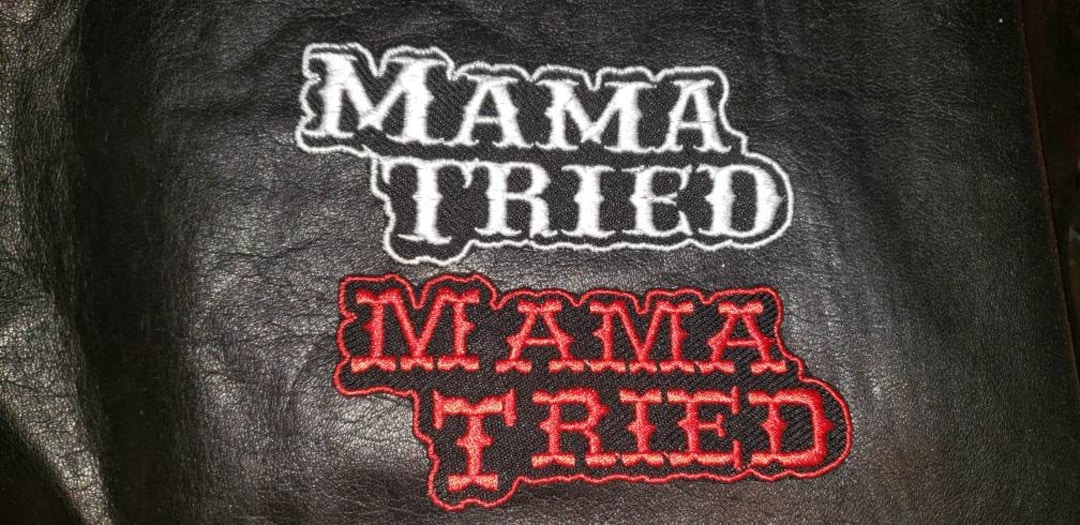 Mama Tried, Embroidered Patch, Motorcycle Patch, Biker Vest Patch, Fun ...